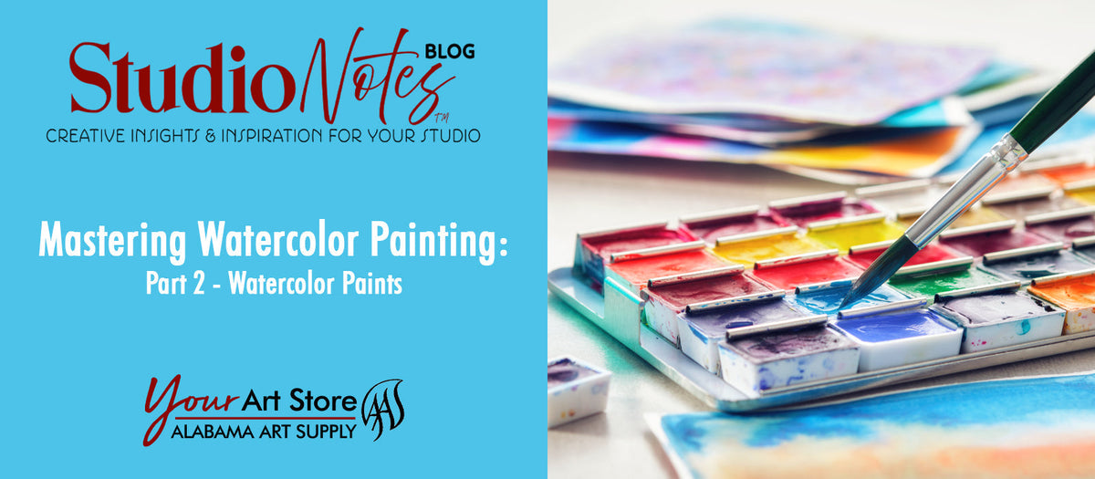 Mastering Watercolor Painting: Part 2 - Watercolor Paints – Alabama Art ...